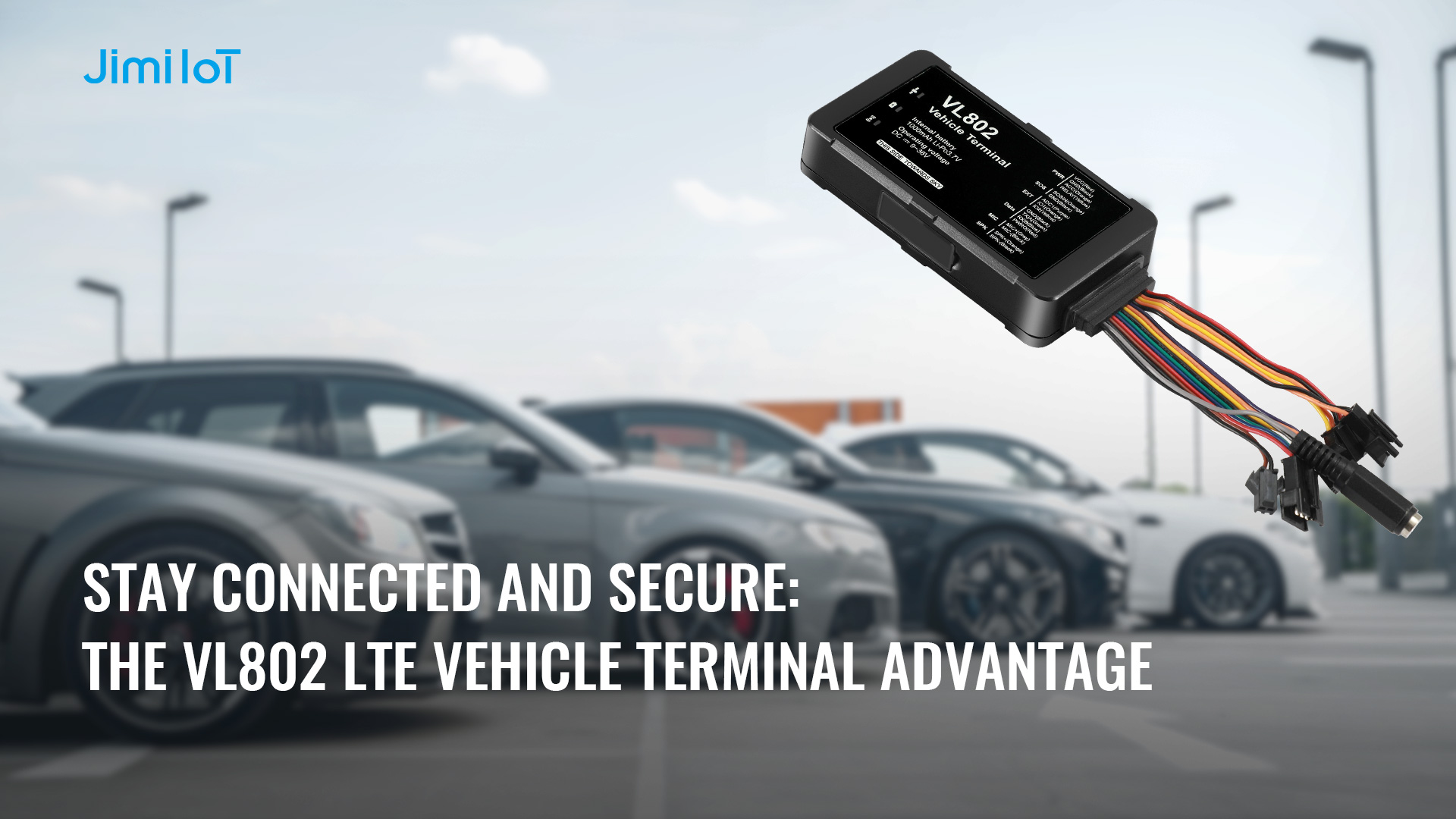 The VL802 LTE Vehicle Tracking Device Advantage - Jimi IoT